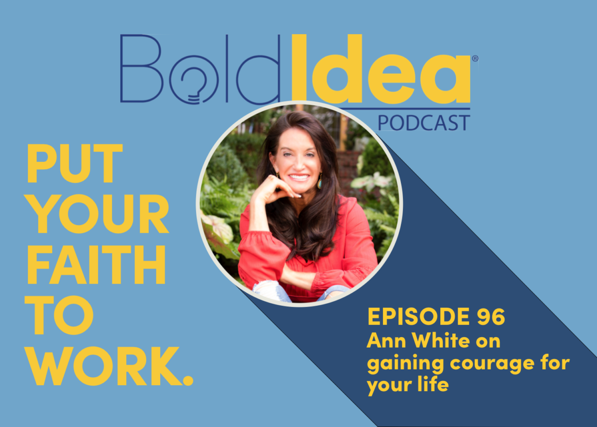 096 Ann White on gaining courage for life – BoldIdea Podcast
